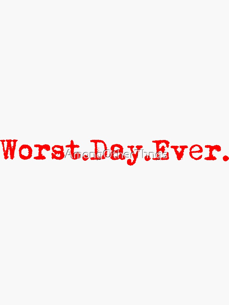 "Worst day ever. Typewriter simple text red" Sticker for Sale by ...