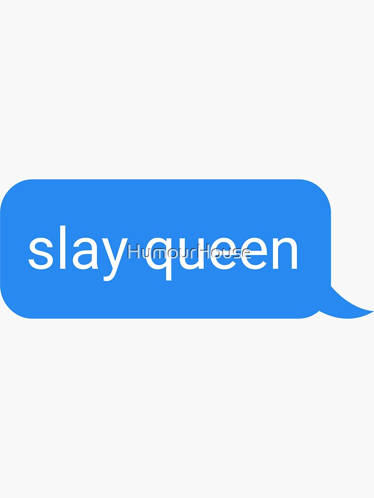 "Slay Queen - Funny Text Sticker" Sticker for Sale by HumourHouse ...