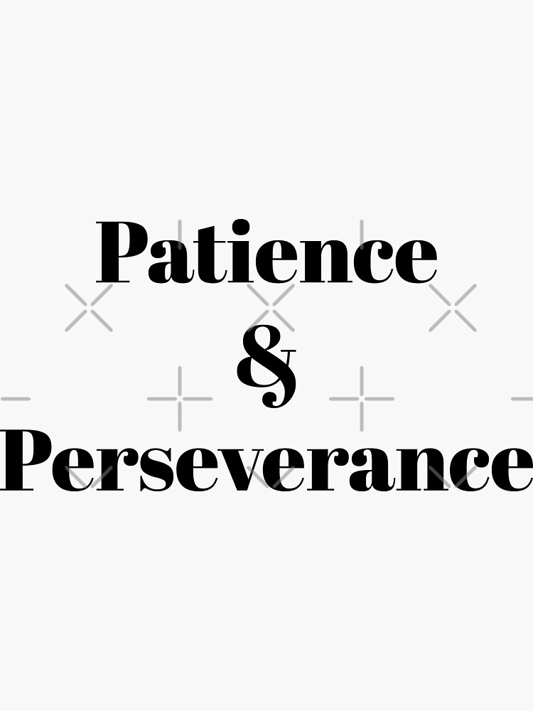 "Patience and Perseverance, Motivational quote, Inspire, Force" Sticker ...