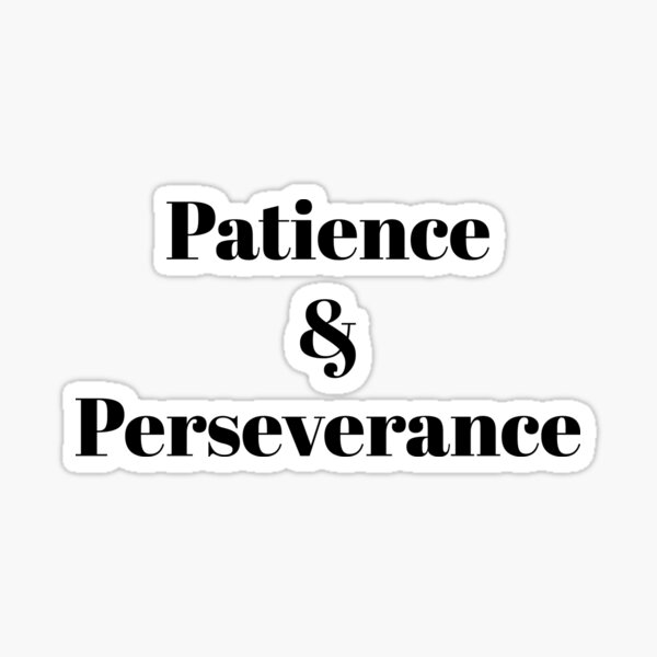 "Patience and Perseverance, Motivational quote, Inspire, Force" Sticker ...