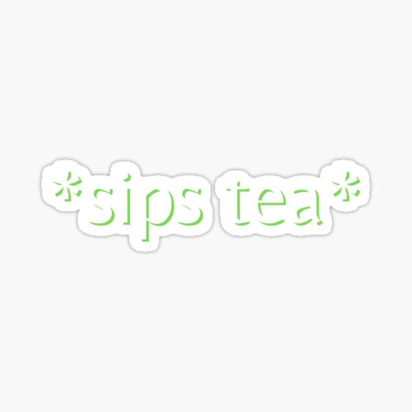 "*Sips tea*" Sticker for Sale by khaderlamia | Redbubble