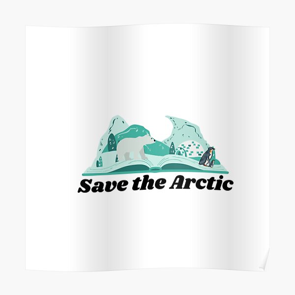 "Save the Arctic" Poster for Sale by AviArtDesigns | Redbubble