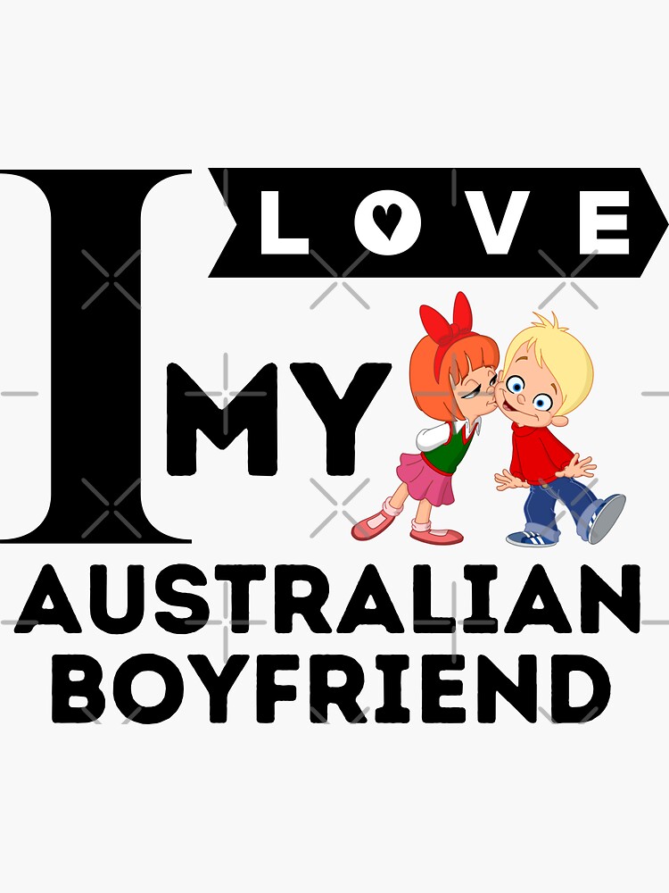 " I LOVE MY AUSTRALIAN BOYFRIEND" Sticker for Sale by CaptainPiku ...