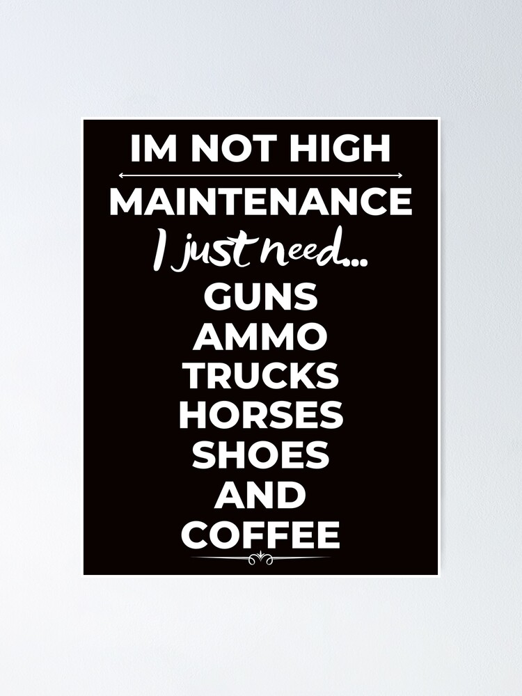 "Im not high maintenance country girl shirt guns, ammo, horses, coffee ...