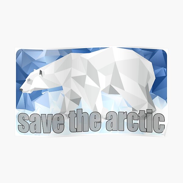 "Save The Arctic" Poster for Sale by Phoenixio | Redbubble