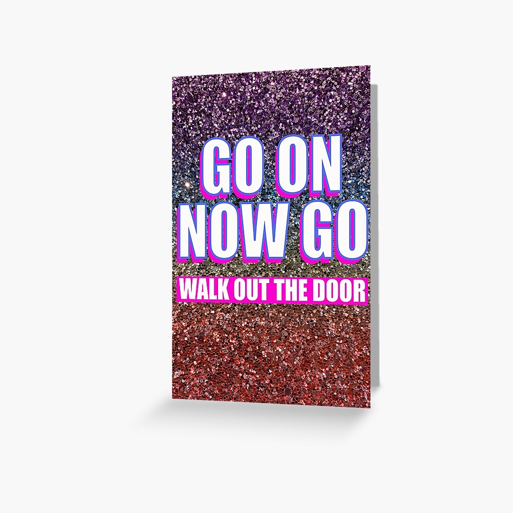 "Go on now go - leaving card design " Greeting Card by Martynwithay ...
