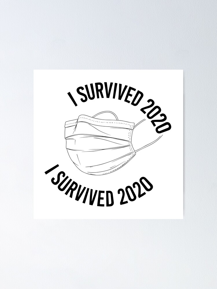 "i survived 2020" Poster by Gabomujik | Redbubble