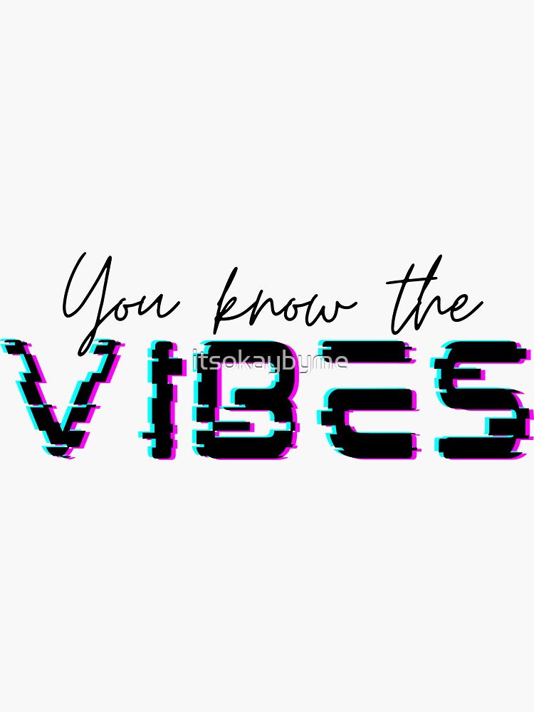 "You Know The Vibes | Vibez" Sticker by itsokaybyme | Redbubble