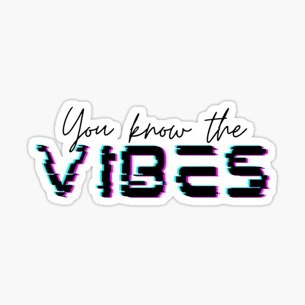 "You Know The Vibes | Vibez" Sticker by itsokaybyme | Redbubble
