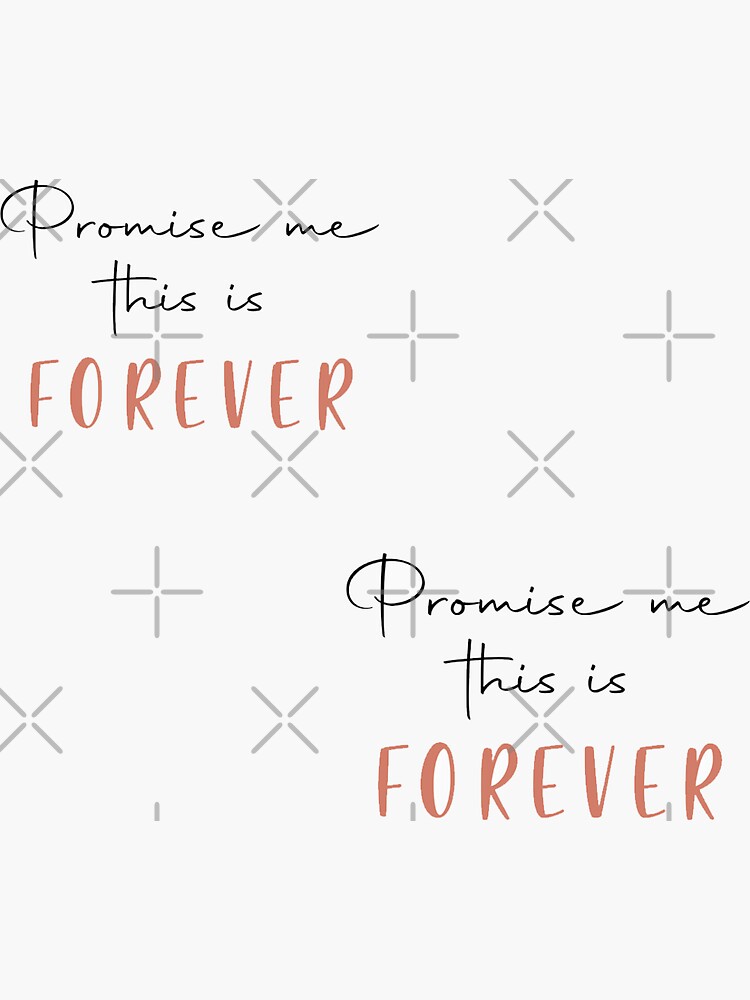 "promise me this is forever - twin pack " Sticker for Sale by ...