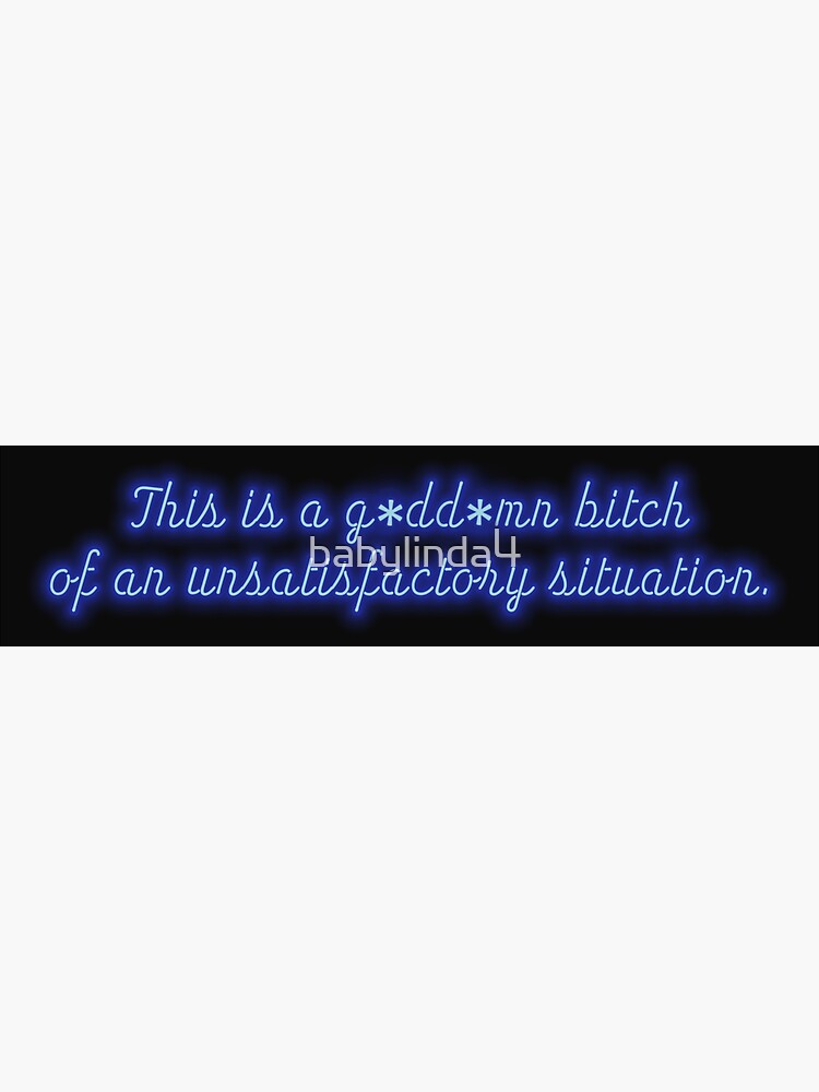 "Unsatisfactory Neon Sign - Censored Version" Sticker for Sale by ...