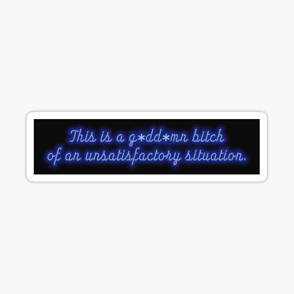 "Unsatisfactory Neon Sign - Censored Version" Sticker for Sale by ...