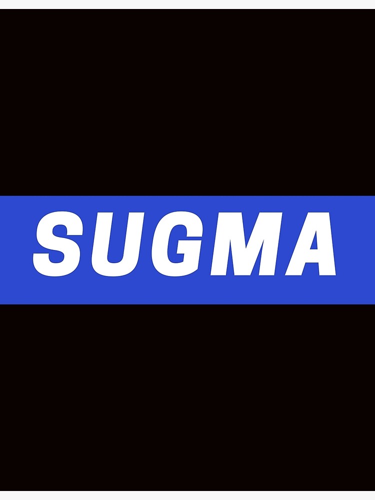 "SUGMA " Poster by PaulArmani | Redbubble