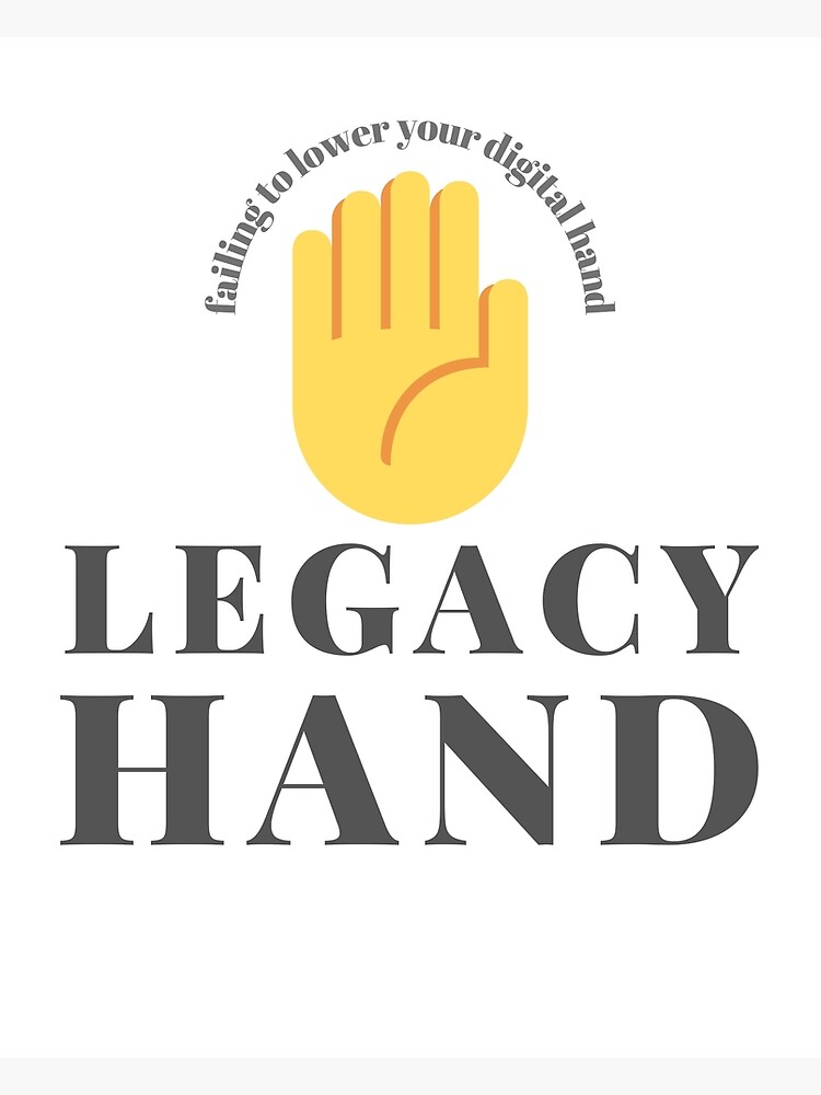 "Legacy Hand Failing To Lower Your Digital Hand" Poster by ...