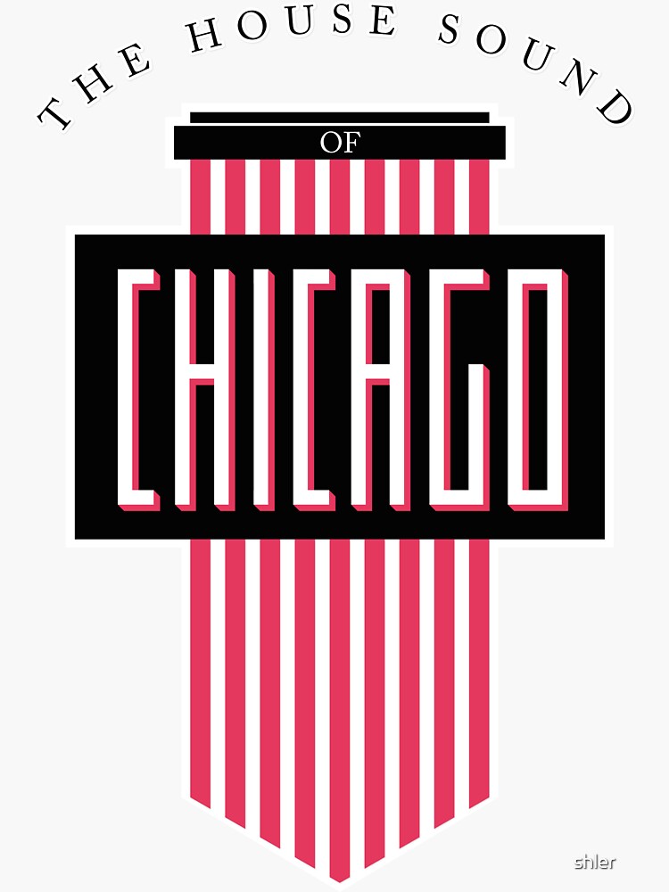 "The House Sound of Chicago" Sticker for Sale by shler | Redbubble
