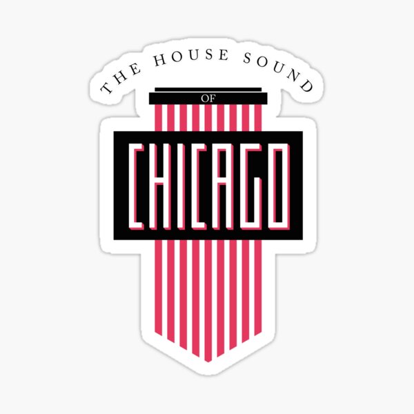 "The House Sound of Chicago" Sticker for Sale by shler | Redbubble