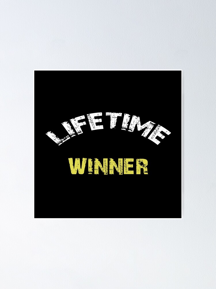 "Lifetime Winner " Poster by Deni2000 | Redbubble