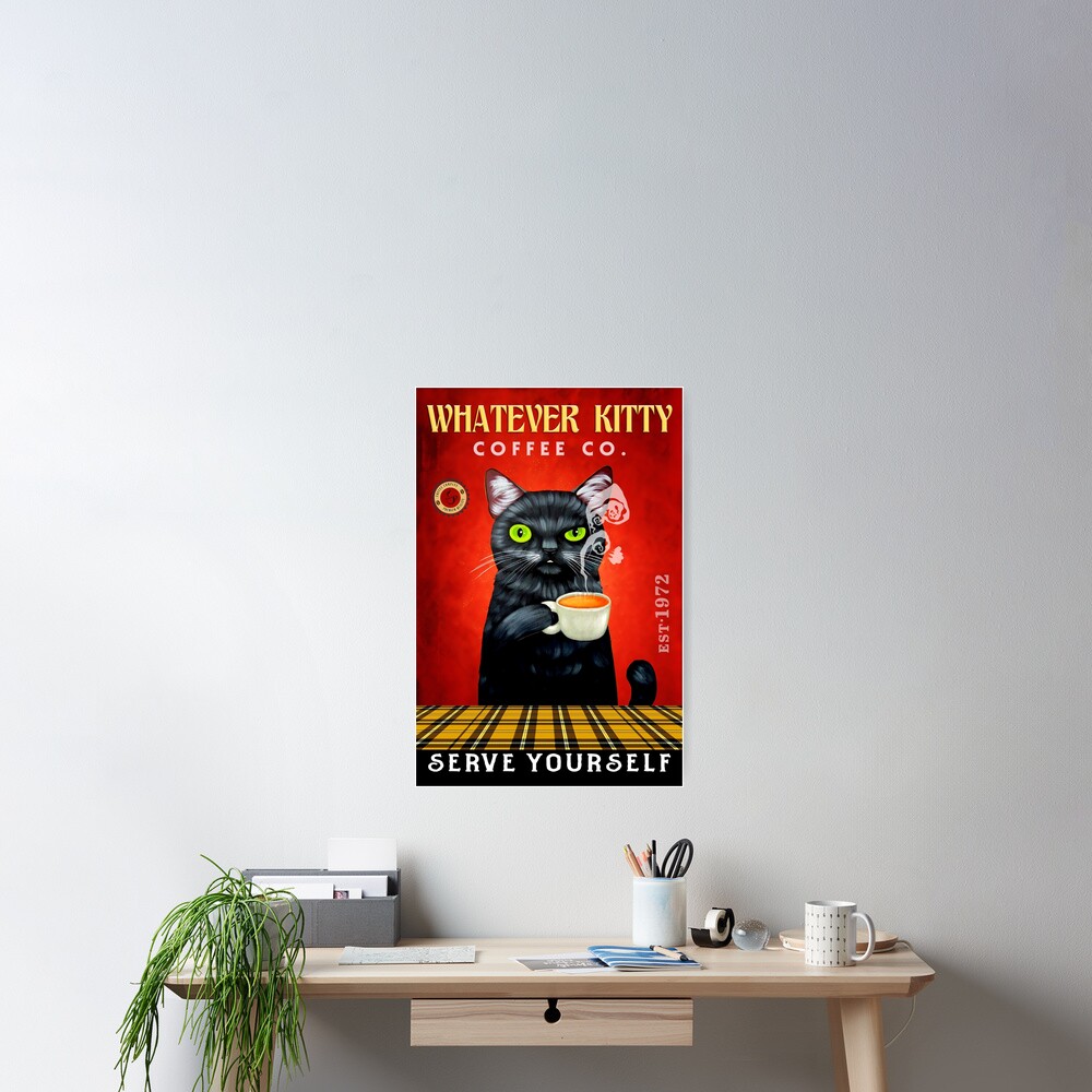 "Black Cat Whatever Kitty Coffee Co. Serve Yourself " Poster by Akubar ...