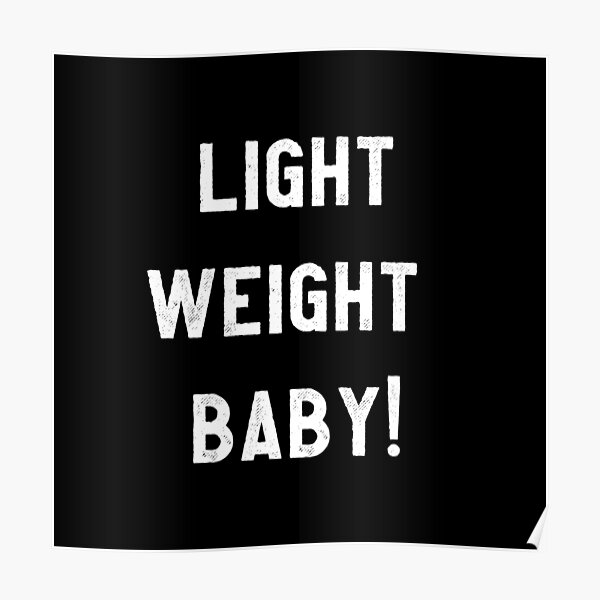 "LIGHT WEIGHT BABY Classic Quote from Ronnie Coleman the Legend" Poster ...