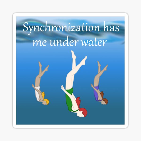"Synchronization Has Me Under Water" Sticker for Sale by hoyden88 ...