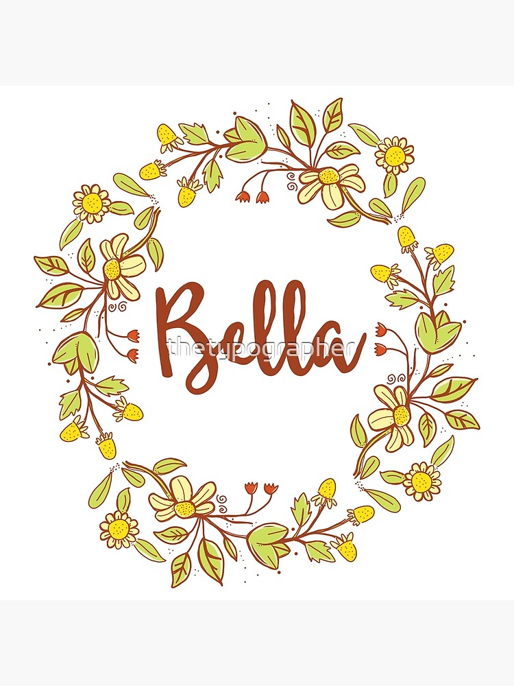"Bella lovely name and floral bouquet wreath" Poster by thetypographer ...