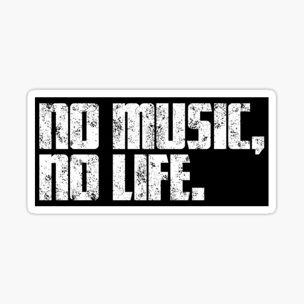 "NO MUSIC NO LIFE MUSIC FANS GIFT IDEA" Sticker for Sale by Macphisto71 ...
