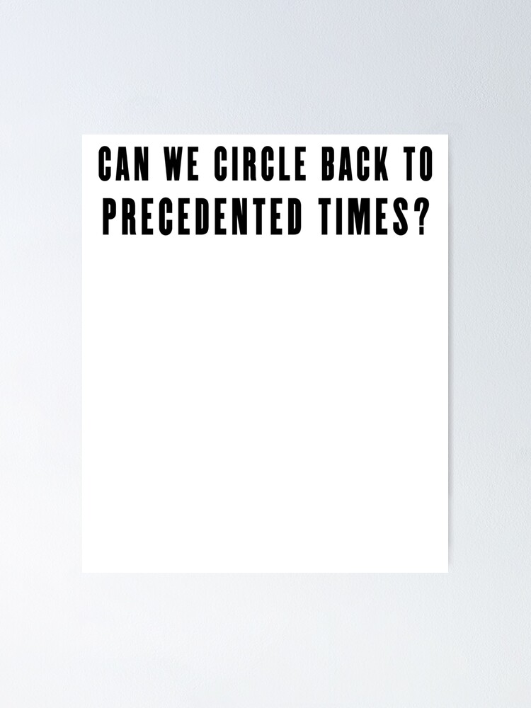 "Can we circle bact to precedented times - unprecedented times - 2020 ...