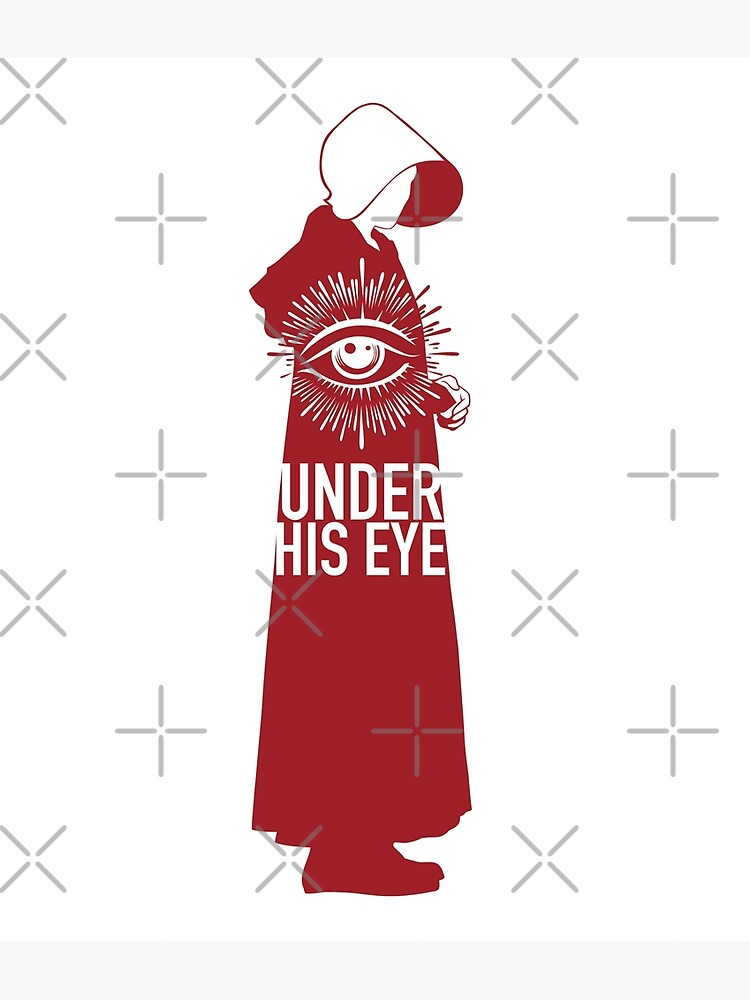 Handmaids Tale - Under His Eye Premium Matte Vertical Poster Designed ...