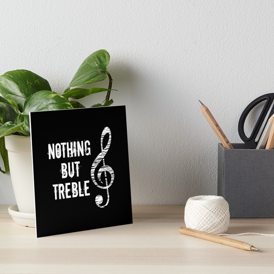 "Nothing But Treble Funny Music Note Pun Treble Clef" Art Board Print ...