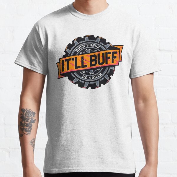 Buff T-Shirts | Redbubble