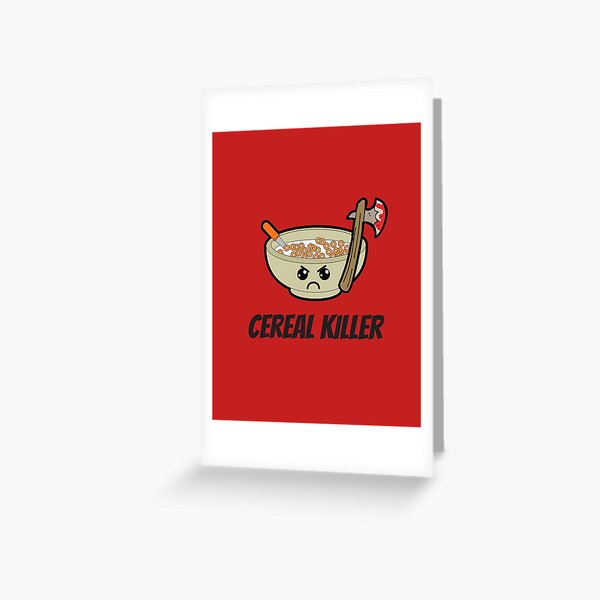 "Cereal Killer, Serial Killer Food Pun" Greeting Card for Sale by ...