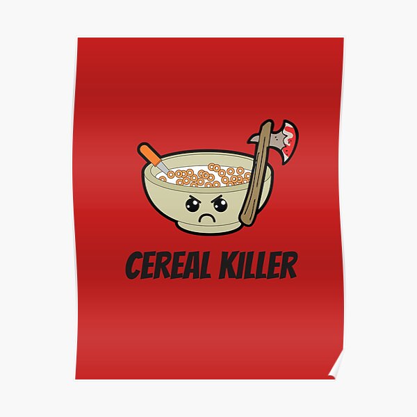 "Cereal Killer, Serial Killer Food Pun" Poster for Sale by GoodMoodFood ...