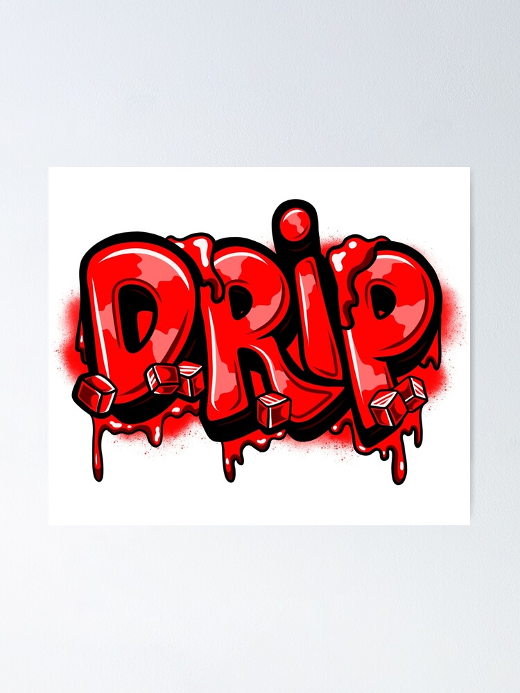 "Drip" Poster by Graffiteez | Redbubble