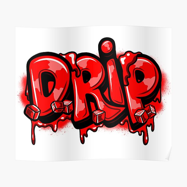 "Drip" Poster by Graffiteez | Redbubble