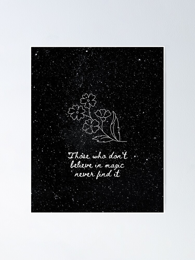 "Those who dont believe in magic never find it- Night sky flower Roald ...