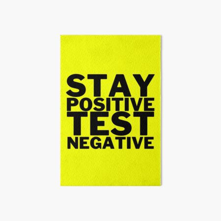" Stay positive test negative" Art Board Print for Sale by Kretgach ...