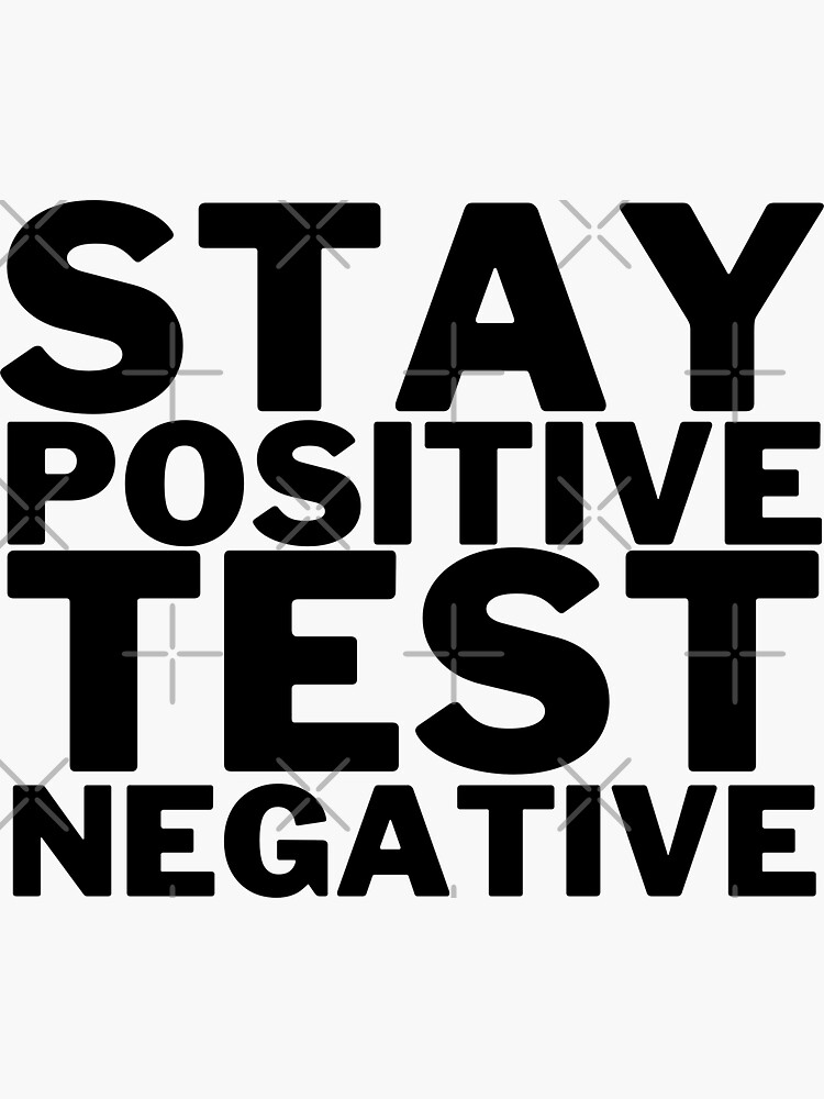 " Stay positive test negative" Sticker for Sale by Kretgach | Redbubble