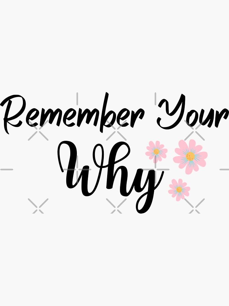 "Remember Your Why - Motivational Quote" Sticker for Sale by ...