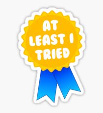 I Tried Stickers | Redbubble