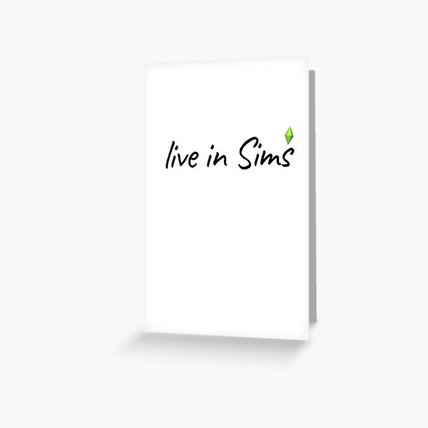 "Sims 4 - Live in the Sims" Greeting Card for Sale by MiracleSims ...