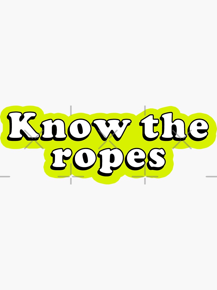 "Know The Ropes" Sticker for Sale by frigamribe88 | Redbubble