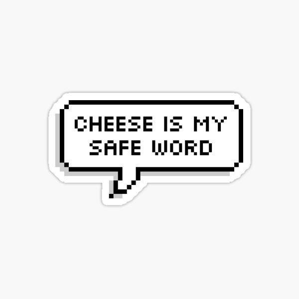 "Cheese Is My Safe Word" Sticker for Sale by allysmar | Redbubble