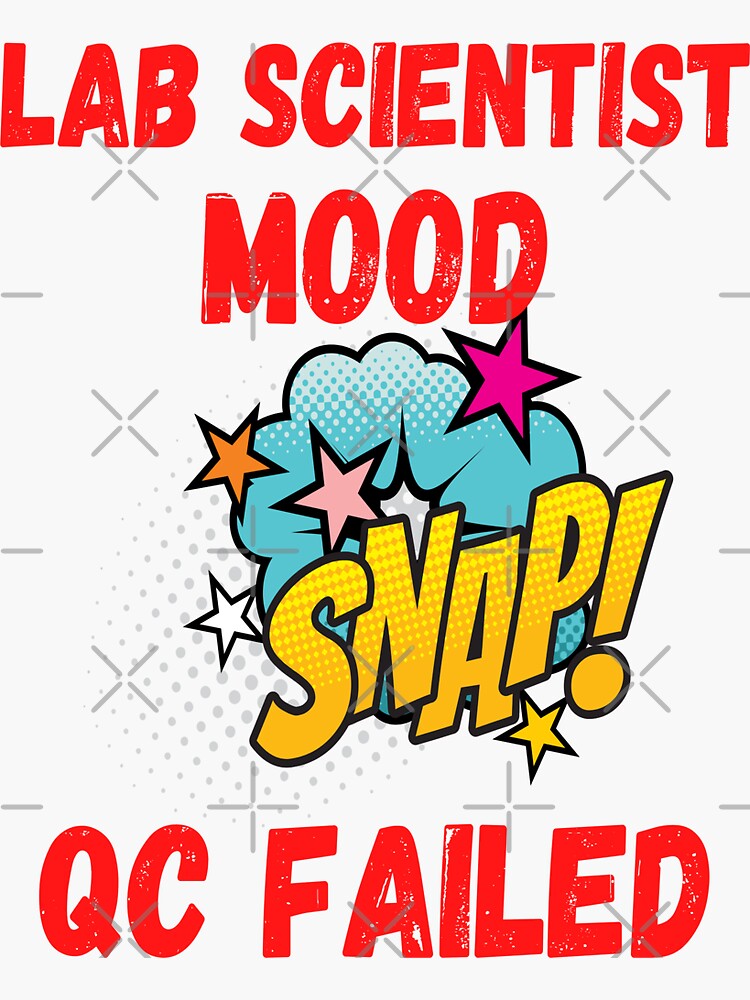 "LAB SCIENTIST MOOD SNAP! QC FAILED FUNNY MEDICAL LABORATORY SCIENTIST ...