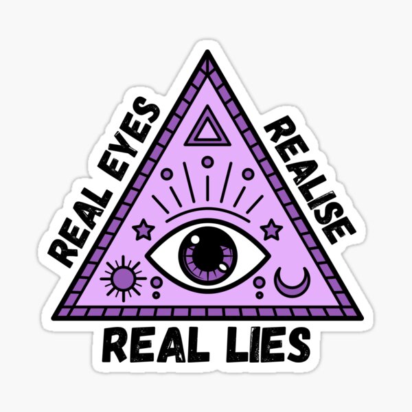 "Real Eyes Realise Real Lies" Sticker for Sale by Ninjakandy | Redbubble