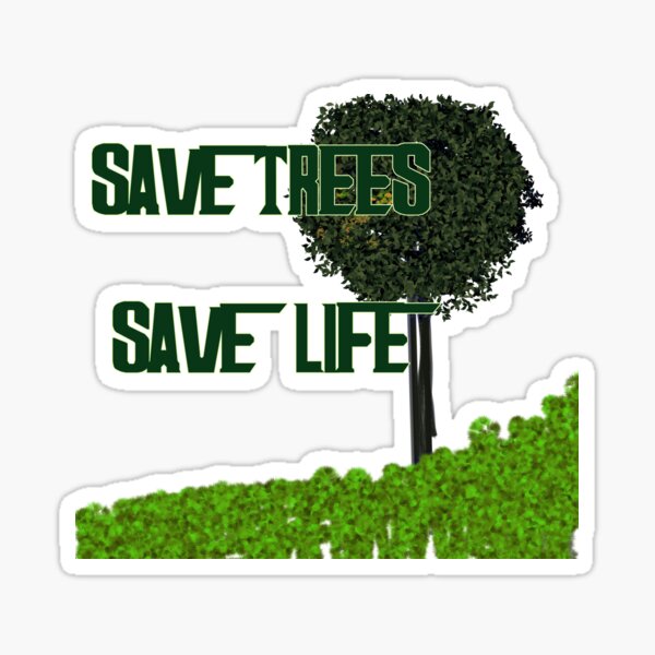"Save trees save life. " Sticker for Sale by Lovelytrends | Redbubble