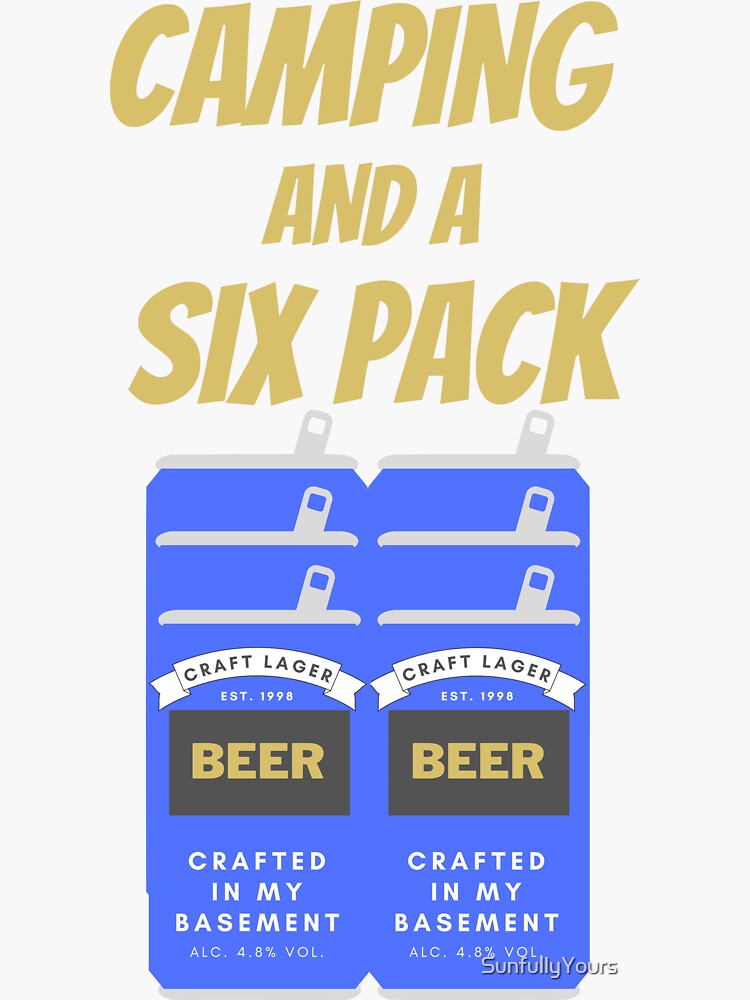"Camping and a Six Pack" Sticker for Sale by SunfullyYours | Redbubble