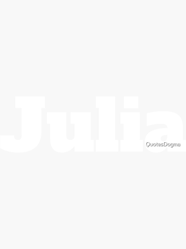 "Julia" Sticker for Sale by QuotesDogma | Redbubble