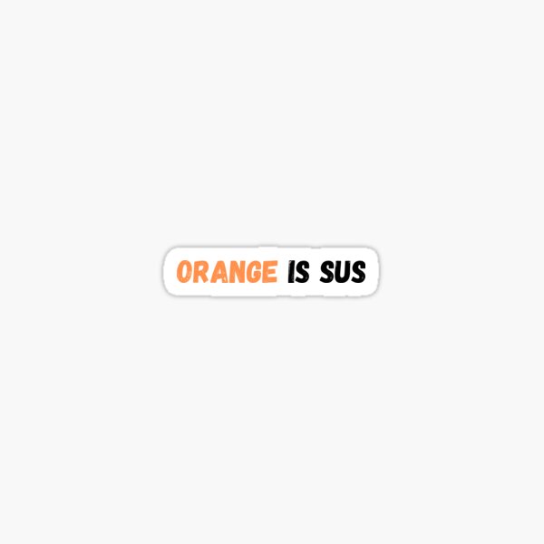 "Orange Is Sus (Black Version) | Among Us" Sticker for Sale by Faassie ...