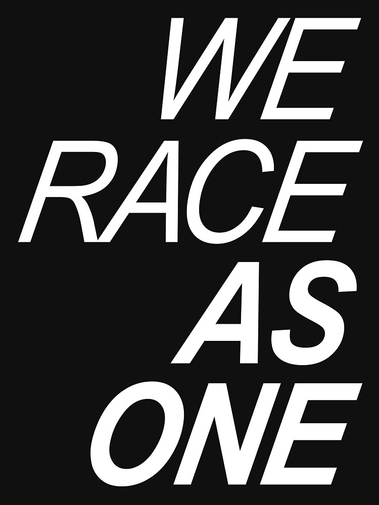 "We Race As One " T-shirt by reval-store | Redbubble | f1 t-shirts - we ...