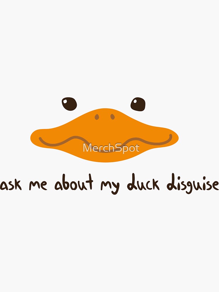 "Ask Me About My Duck Disguise with duck face " Sticker for Sale by ...